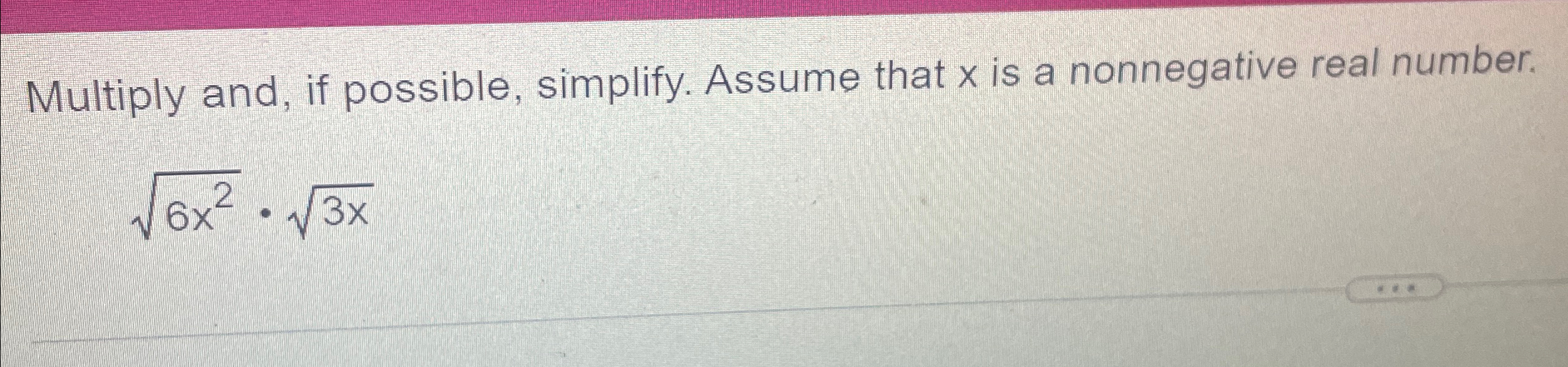 Solved Multiply and, if possible, simplify. Assume that x | Chegg.com