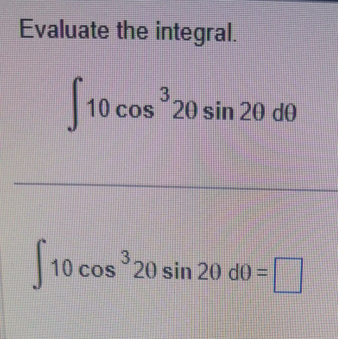 Solved Evaluate the integral. ∫10cos32θsin2θdθ | Chegg.com
