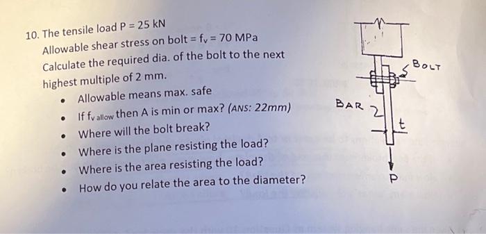 Solved 10. The tensile load P=25kN Allowable shear stress on | Chegg.com