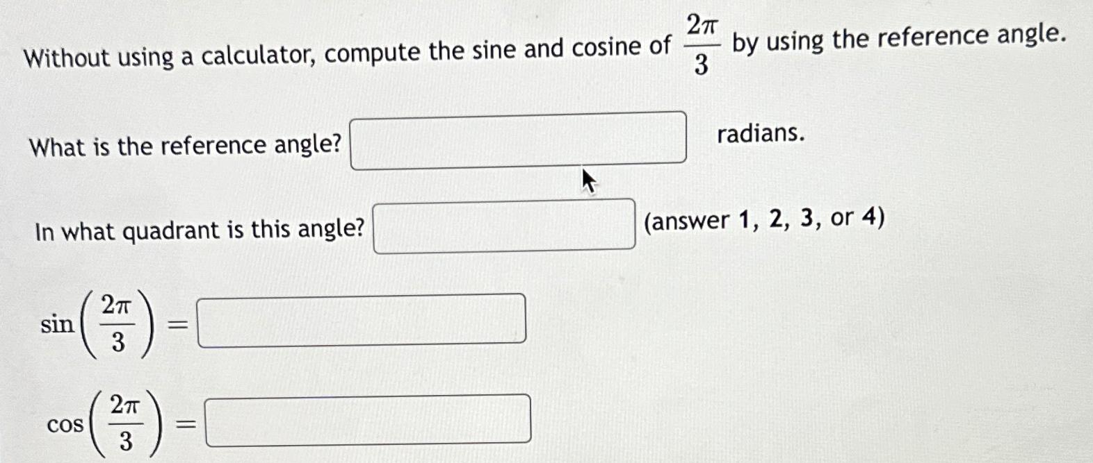 Solved Without using a calculator, compute the sine and | Chegg.com