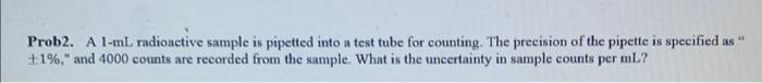 Solved Prob2. A 1-mL radioactive sample is pipetted into a | Chegg.com