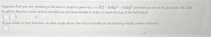 Solved Suppose that you are climbing a hill whose shape is | Chegg.com