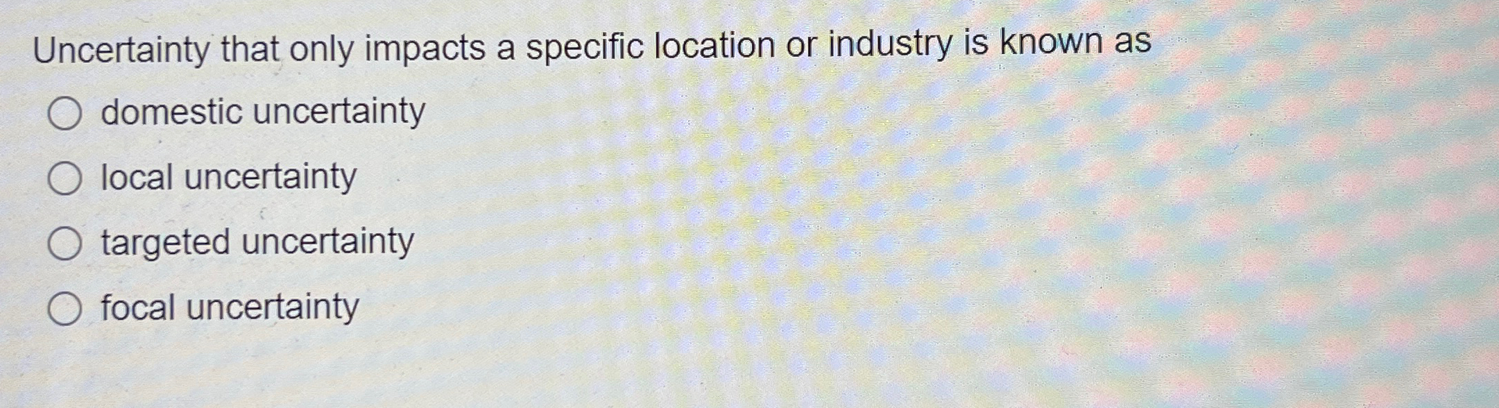 Solved Uncertainty that only impacts a specific location or | Chegg.com