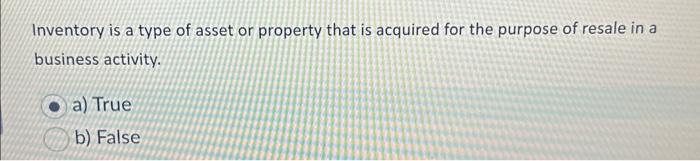 Solved Inventory is a type of asset or property that is | Chegg.com