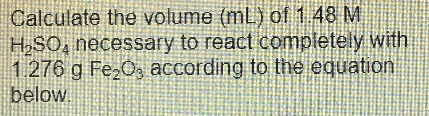 Solved Calculate the volume (mL) ﻿of 1.48M H2SO4 ﻿necessary | Chegg.com