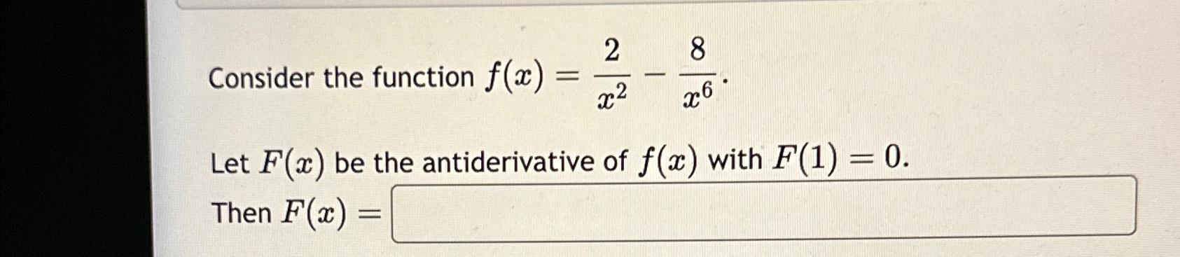 Solved Consider the function f(x)=2x2-8x6.Let F(x) ﻿be the | Chegg.com