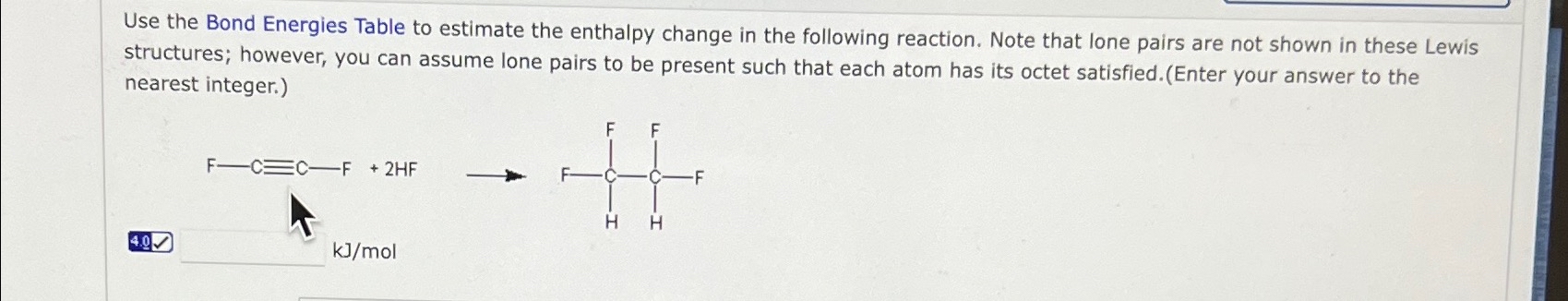 Solved Use the Bond Energies Table to estimate the enthalpy | Chegg.com