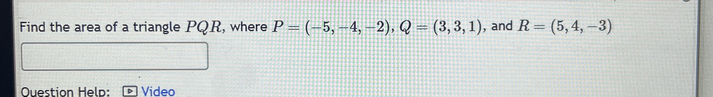 Solved Find the area of a triangle PQR, ﻿where | Chegg.com