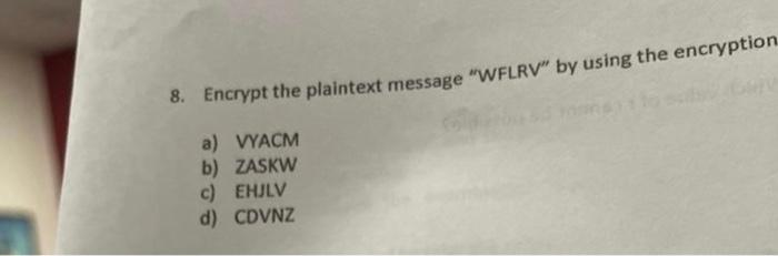 Solved 8. Encrypt the plaintext message "WFLRV" by using the | Chegg.com