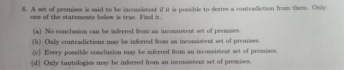 Solved 6. A set of premises is said to be inconsistent if it | Chegg.com