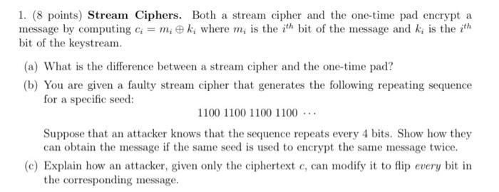 Solved 1. (8 points) Stream Ciphers. Both a stream cipher | Chegg.com