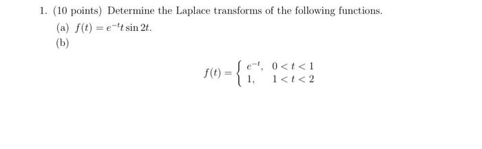 [Solved]: 1. (10 points) Determine the Laplace transforms o