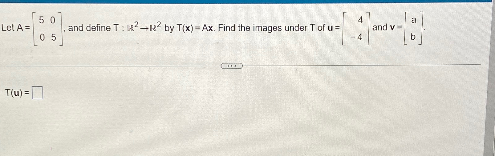 Solved Let A=[5005], ﻿and define T:R2→R2 ﻿by T(x)=Ax. ﻿Find | Chegg.com
