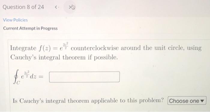 Solved Integrate f(z)=e2322 counterclockwise around the unit | Chegg.com
