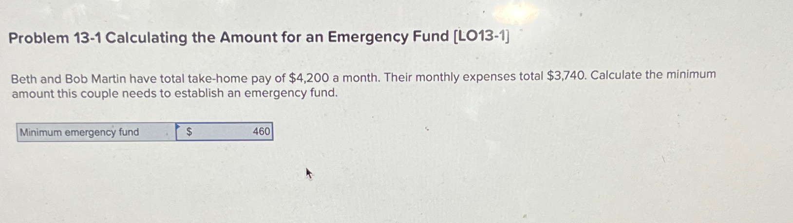 Solved Problem 13-1 Calculating the Amount for an Emergency | Chegg.com Solved Problem 13-1 Calculating the Amount for an Emergency | Chegg.com
