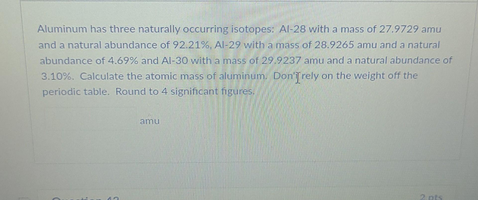 Solved Aluminum has three naturally occurring isotopes: | Chegg.com