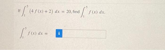 Solved Find the following integral, given that ∫abf(x)dx=8 | Chegg.com