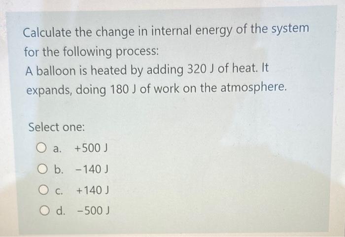 Solved Calculate the change in internal energy of the system | Chegg.com