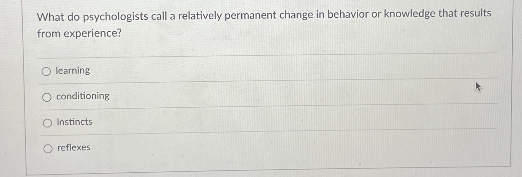Solved What do psychologists call a relatively permanent | Chegg.com