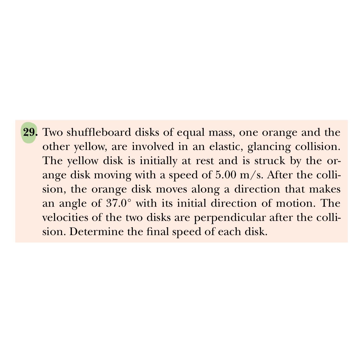 Solved Two shuffleboard disks of equal mass, one orange and | Chegg.com