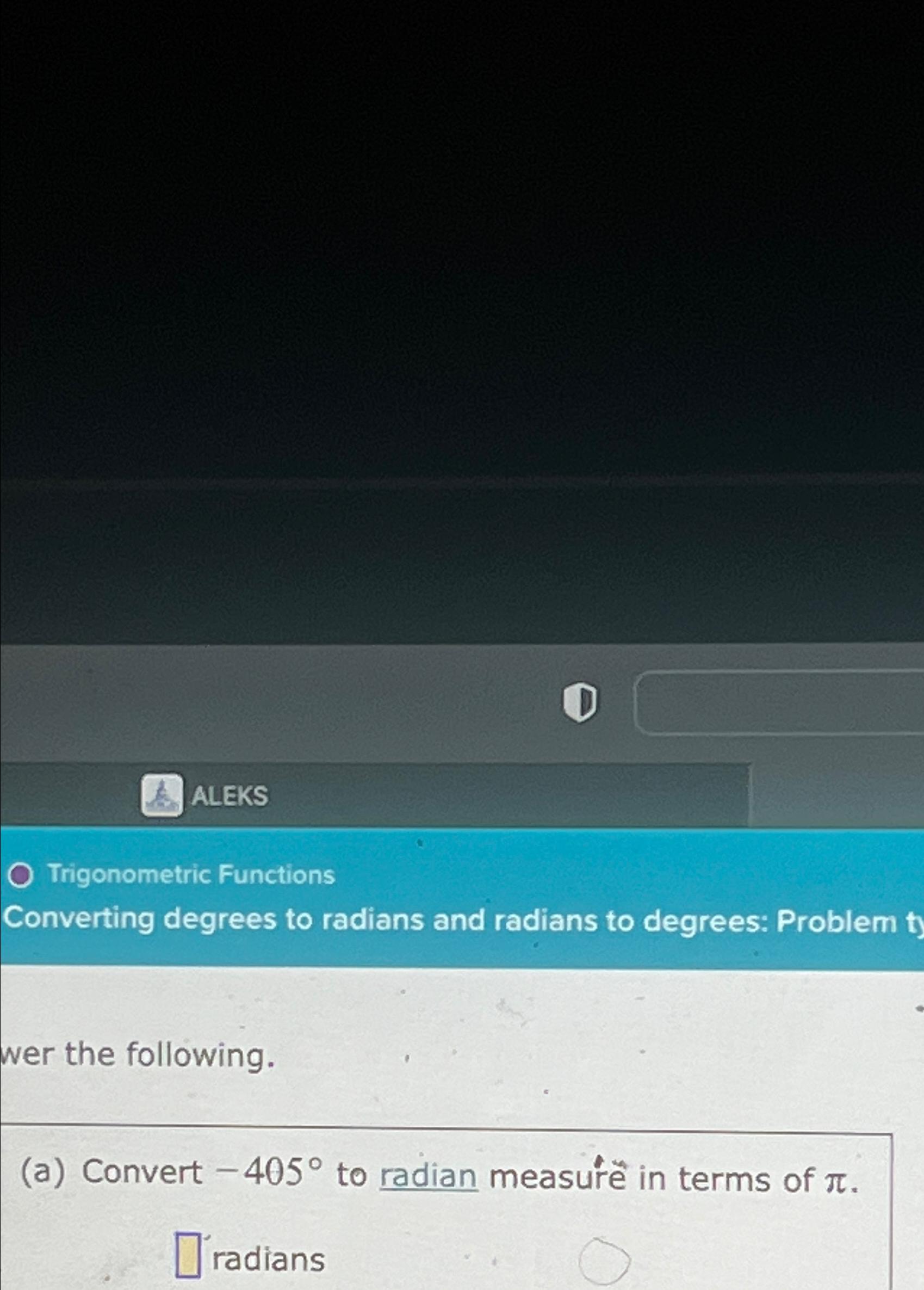 Solved ALEKSTrigonometric FunctionsConverting degrees to | Chegg.com