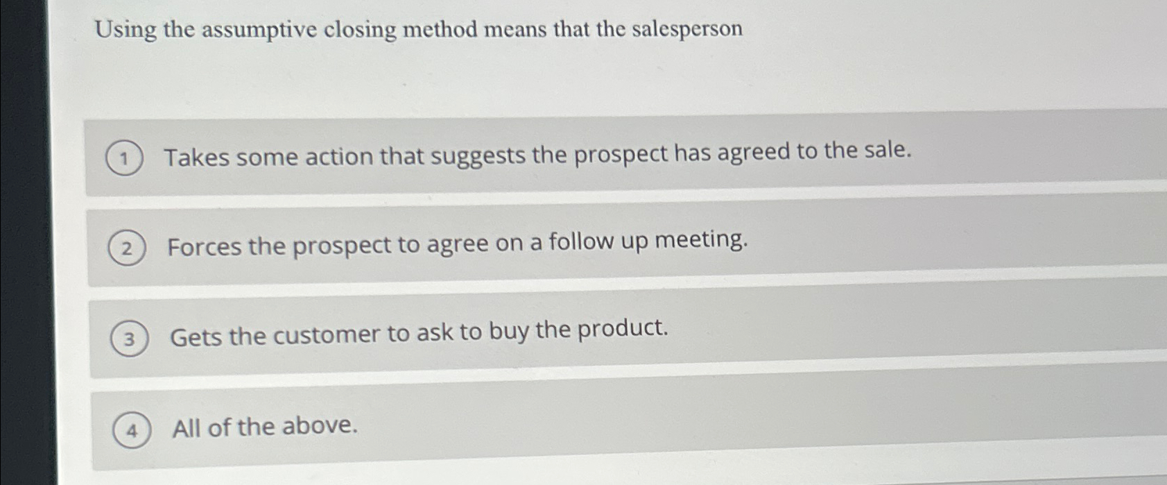 Solved Using the assumptive closing method means that the | Chegg.com