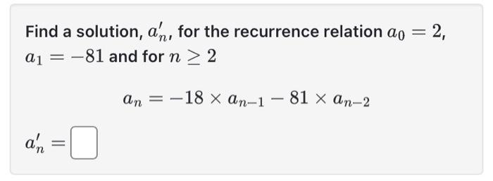 Solved Find a solution, an′, for the recurrence relation | Chegg.com