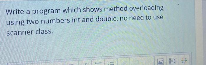 Solved Write a program which shows method overloading using | Chegg.com