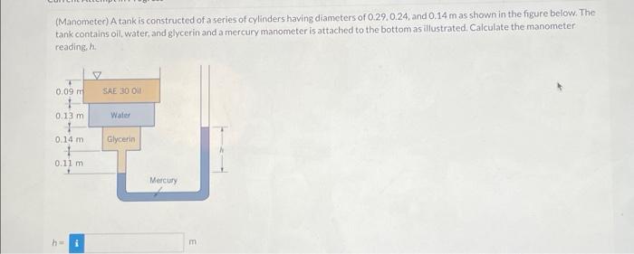 [Solved]: (Manometer) A tank is constructed of a series of