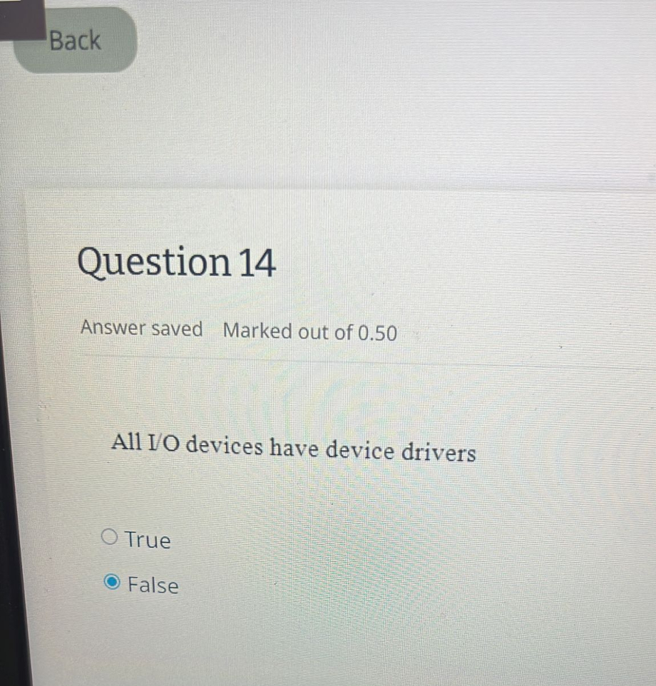 Solved All I/O devices have device driversTrueFalse | Chegg.com