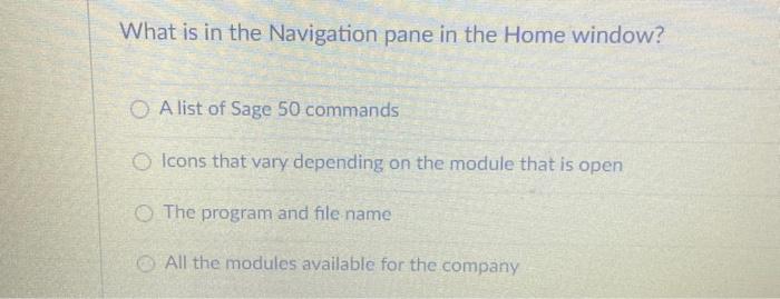Solved What is in the Navigation pane in the Home window? OA | Chegg.com