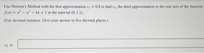 Solved Use Newton's Method with the first approximation | Chegg.com