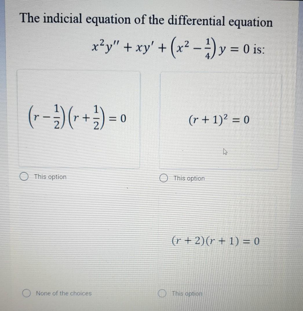 Solved The indicial equation of the differential equation | Chegg.com