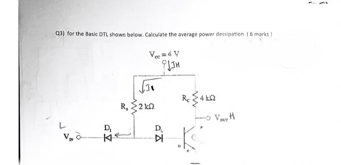 Solved Q3) for the Basic DTL shown below. Calculate the | Chegg.com