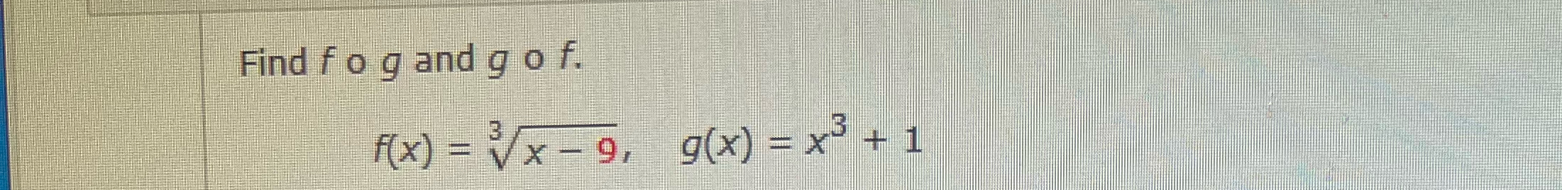 Solved Find f@g ﻿and g@f.f(x)=x-93,g(x)=x3+1 | Chegg.com