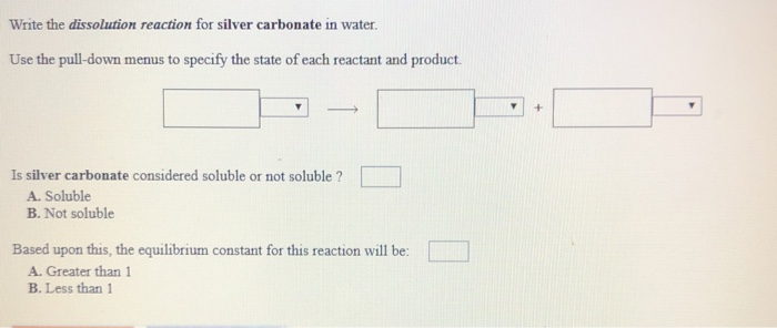 Solved Write the dissolution reaction for silver carbonate | Chegg.com