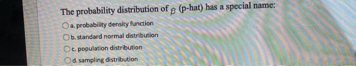 Solved The probability distribution of a (p-hat) has a | Chegg.com