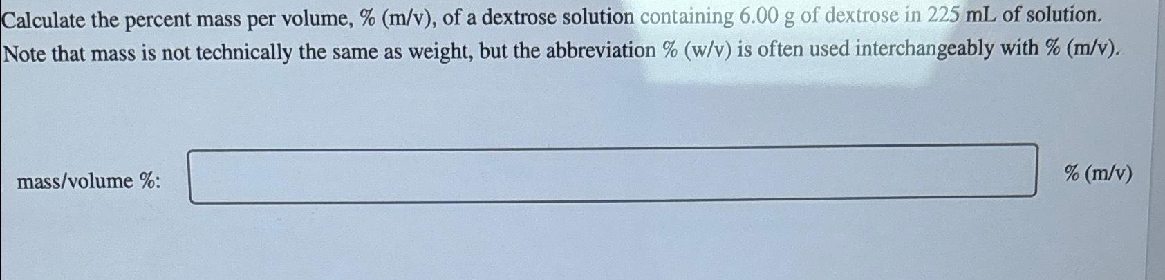 Solved Calculate the percent mass per volume, %(mv), ﻿of a | Chegg.com