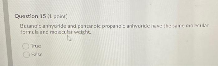 Solved Question 15 (1 point) Butanoic anhydride and | Chegg.com