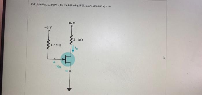 Solved Calculate Vgs, Id and Vds for the following JFET. | Chegg.com
