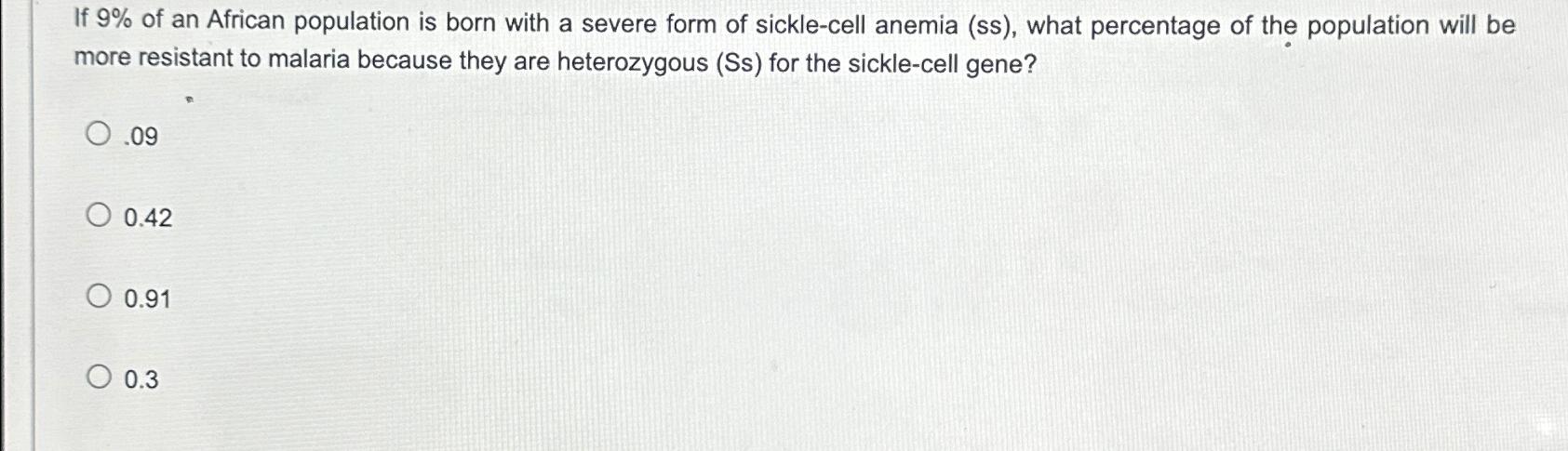 Solved If 9% ﻿of an African population is born with a severe | Chegg.com