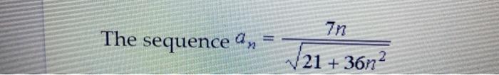 Solved in The sequence an 21 + 36n2 | Chegg.com