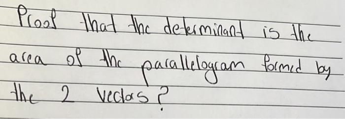 Solved Prool that the determinant is the area of the Pormed | Chegg.com