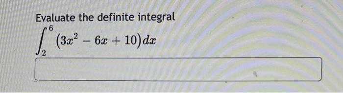 Solved 5" (3 Evaluate the definite integral (3x2 - 6x + | Chegg.com