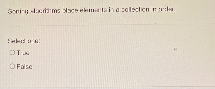 Solved Sorting algorithms place elements in a collection in | Chegg.com