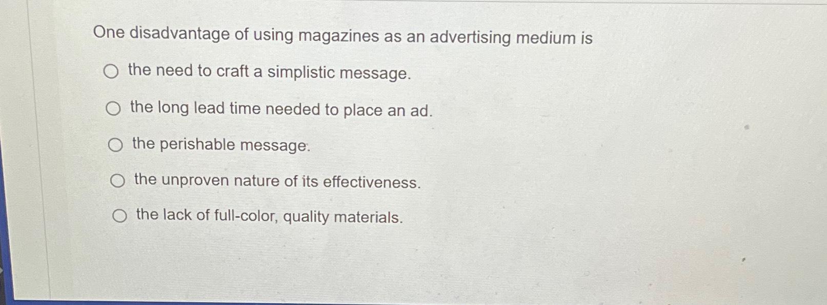 Solved One disadvantage of using magazines as an advertising | Chegg.com