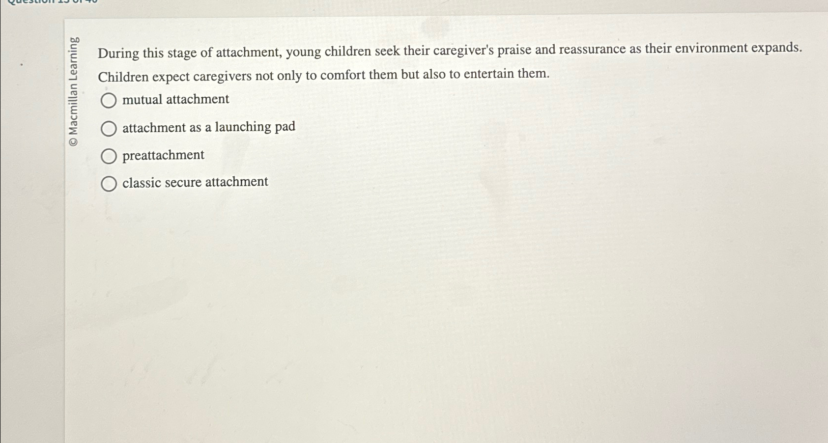 Solved During this stage of attachment, young children seek | Chegg.com