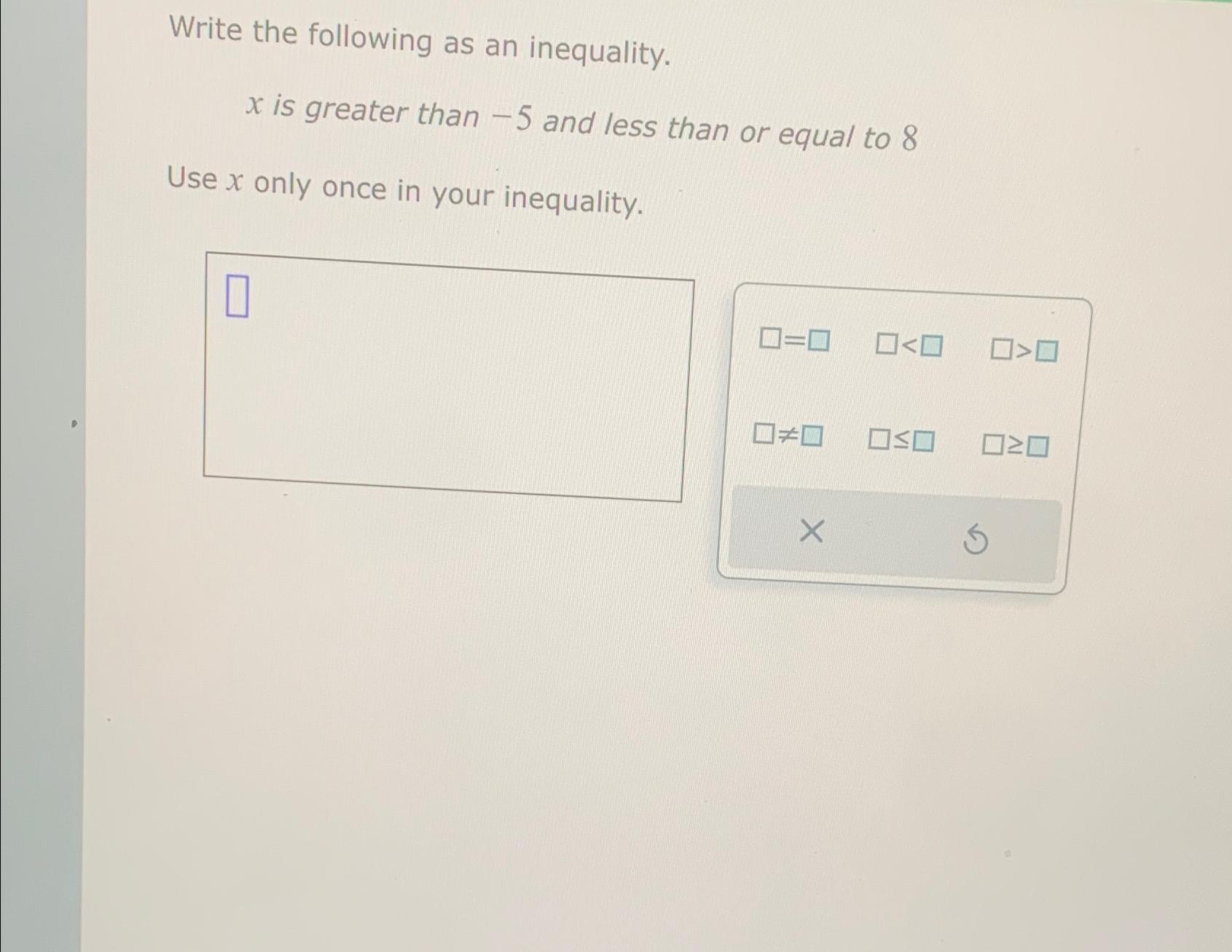 Solved Write the following as an inequality.x ﻿is greater | Chegg.com