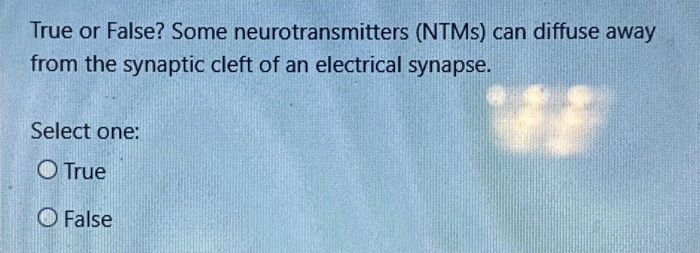 Solved True or False? Some neurotransmitters (NTMs) ﻿can | Chegg.com