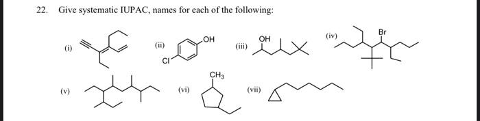 Solved 22. Give systematic IUPAC, names for each of the | Chegg.com